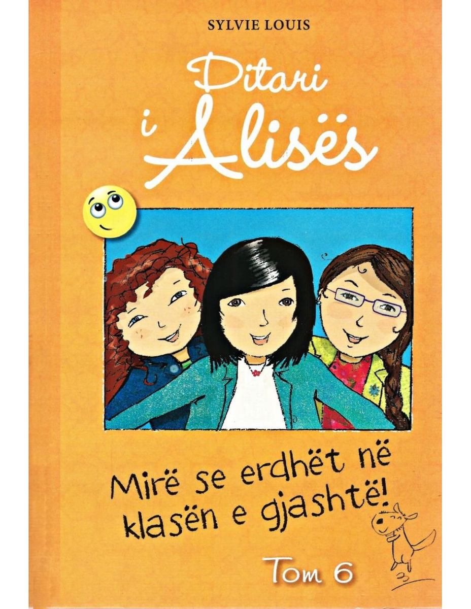 Ditari I Alises 6 Mire Se Erdhet Ne Klasen E 6 - Sylvie Louis | GjirafaMall
